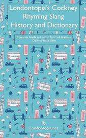 Londontopia's Cockney Rhyming Slang History and Dictionary | Jonathan Thomas Book | In-Stock ...