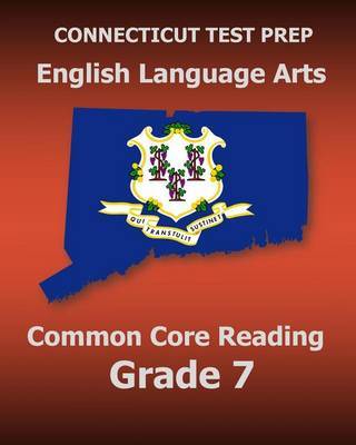 CONNECTICUT TEST PREP English Language Arts Common Core Reading Grade 7 ...