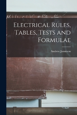 Electrical Rules, Tables, Tests and Formulae | Andrew Jamieson Book ...