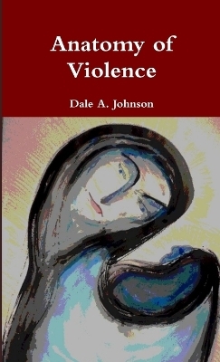 Anatomy of Violence | Dale A. Johnson Book | In-Stock - Buy Now | at ...
