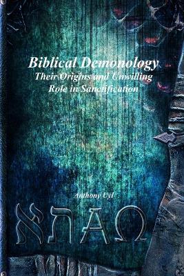 Biblical Demonology Their Origins and Unwilling Role in Sanctification ...