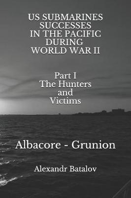 Us Submarines Successes in the Pacific During World War II Part I Image ...